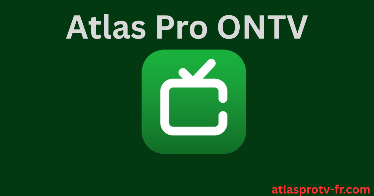 📺 Atlas Pro ONTV APK : La Référence du Streaming IPTV en 2025 - Atlas ...